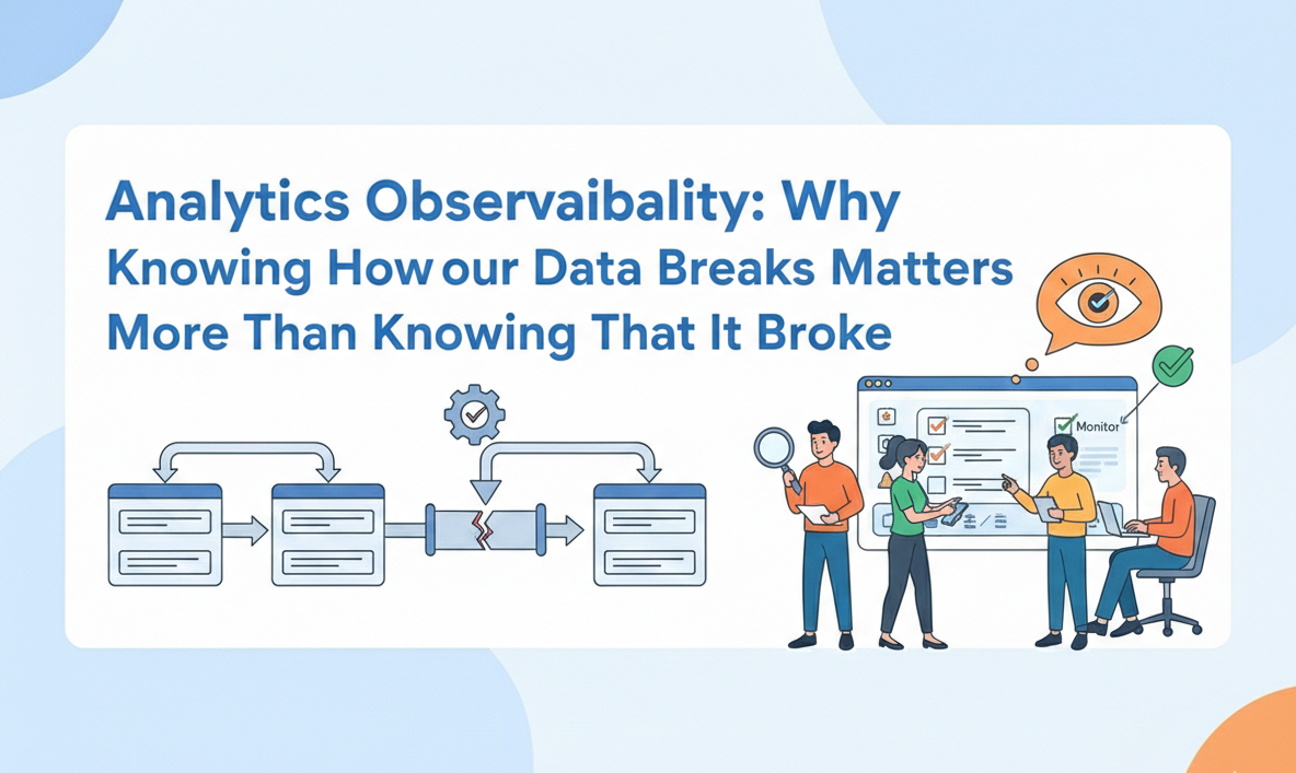 Analytics Observability: Why Knowing How Your Data Breaks Matters More ...